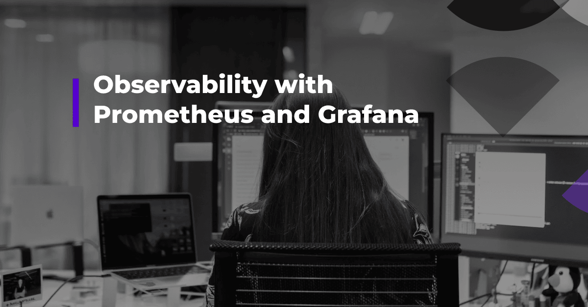 Observability with Prometheus and Grafana